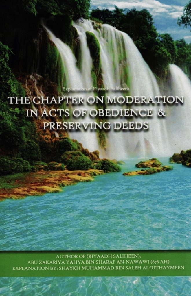 Explanation of Riyaadh Saliheen: The Chapter on Moderation in Acts of ...