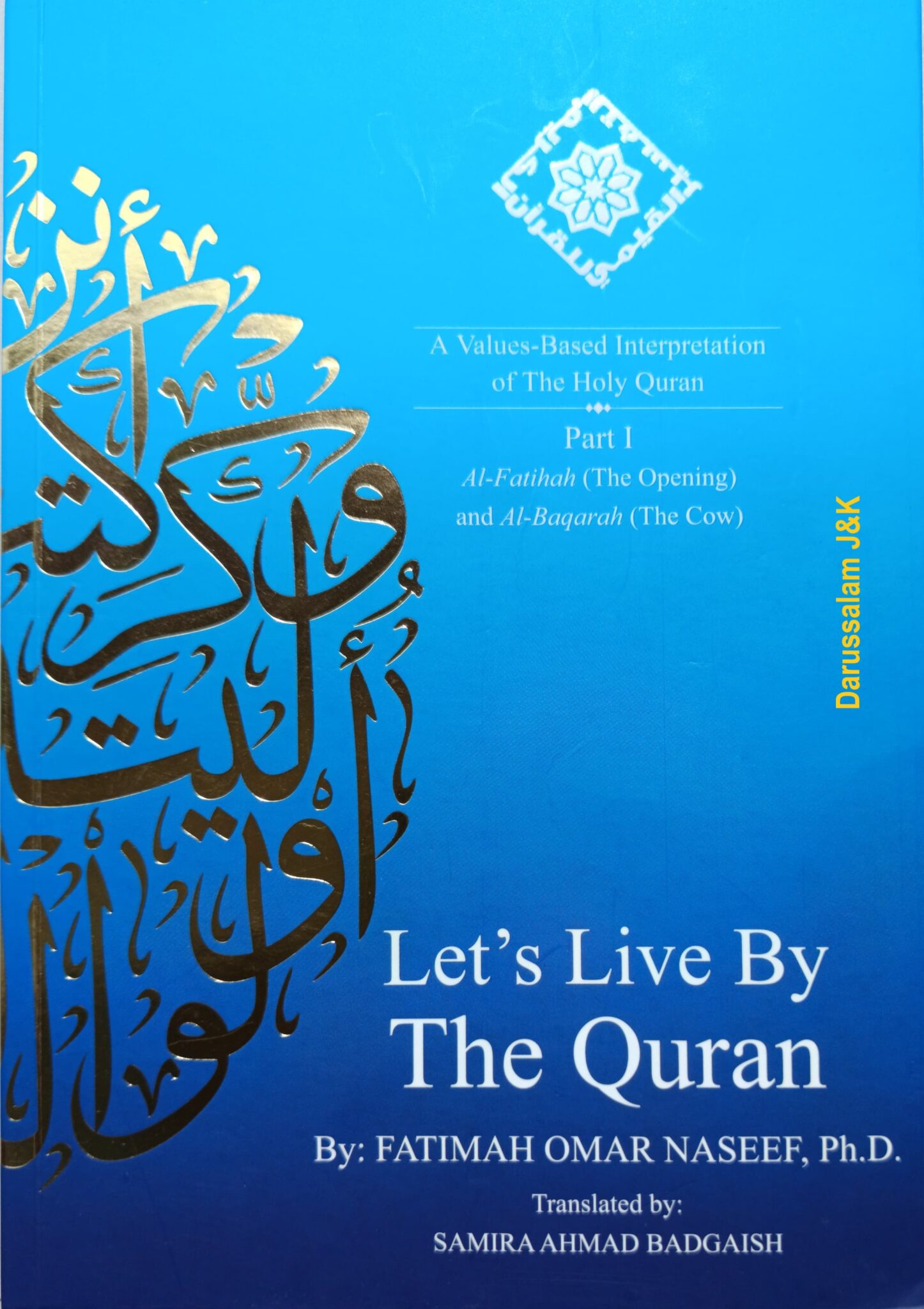 Let's Live By The Quran: A Value-based Interpretation of the Holy Quran ...